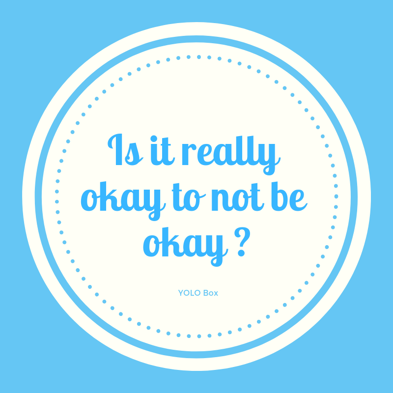 Why we should stop saying, “It’s okay to not be okay” | by pooja jain ...