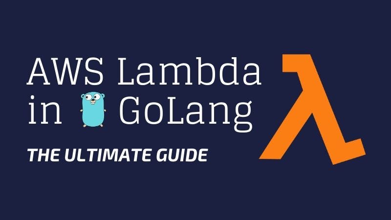 AWS Lambda function using GoLang. Welcome to this comprehensive guide… | by Hicham Fadili | Medium