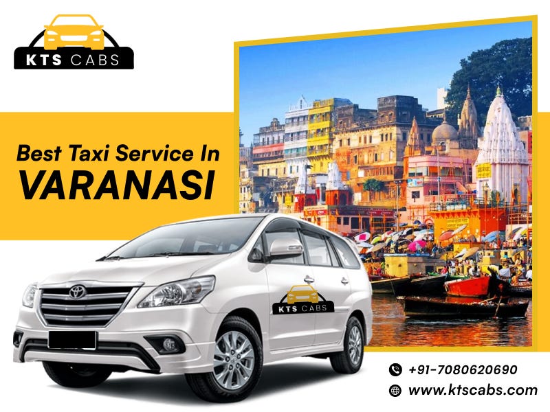Navigating Excellence with KTS CABS: Your Ultimate Choice for Varanasi’s Best Taxi Service | by ...