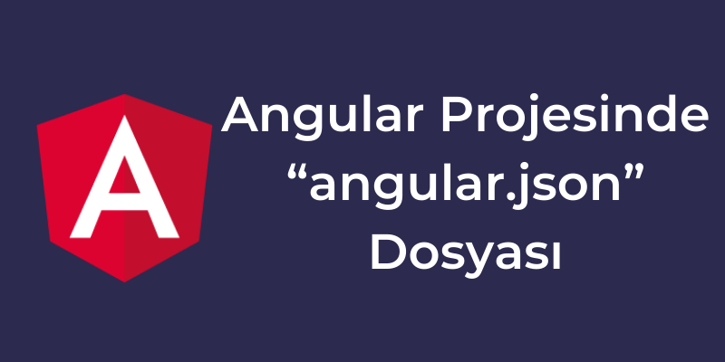 Angular Projesinde “angular.json” Dosyası | by ismail kaşan | Medium