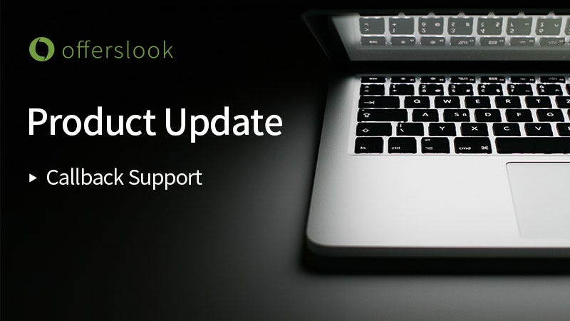 Features Update: Callback Support | by Offerslook | Offerslook Blog