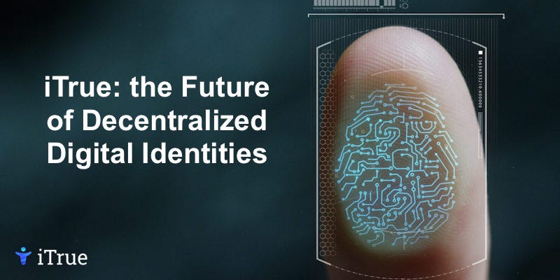 iTrue: the Future of Decentralized Digital Identities and Blockchain ...