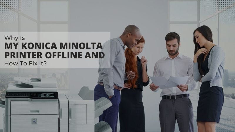 Why Is My Konica Minolta Printer Offline And How To Fix It ...