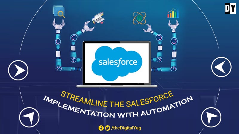 Streamline the Salesforce Implementation with Automation | by Rohit Bhandari | Medium