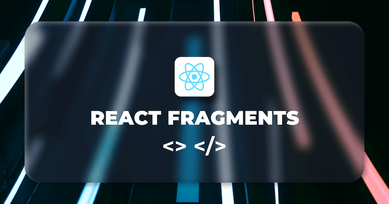 Introduction to React Fragments. | Stackademic