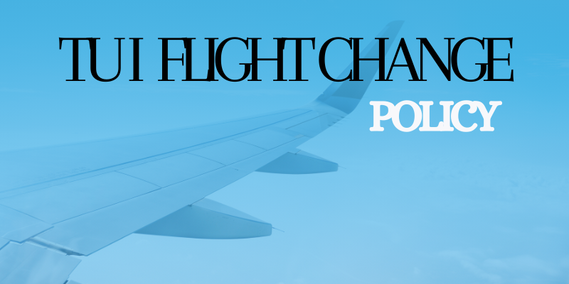 Navigating Changes Seamlessly: Understanding TUI Flight Change Policy ...