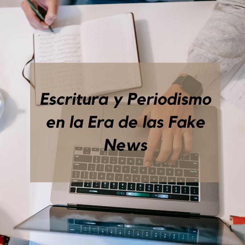 Escritura y Periodismo en la Era de las Fake News ...