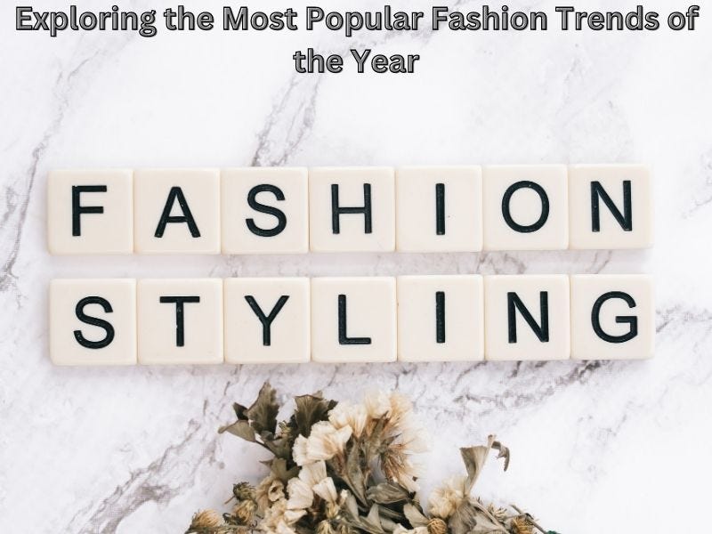 Exploring the Most Popular Fashion Trends of the Year | by Bhagat | May ...