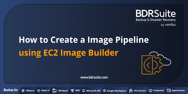 How to Create a Image Pipeline Using EC2 Image Builder | by BDRSuite ...