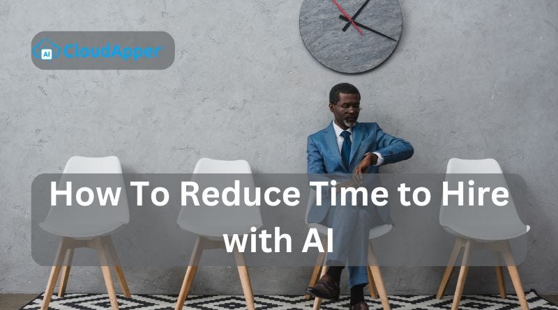 How to Reduce Time to Hire With AI? | by David Villeda | CloudApper AI ...