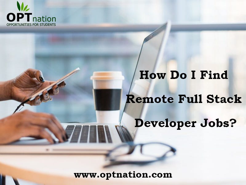 How do I find remote full stack developer jobs? - Harshita OPTnation ...