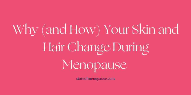 Why (and How) Your Skin and Hair Change During Menopause | by Menopause ...