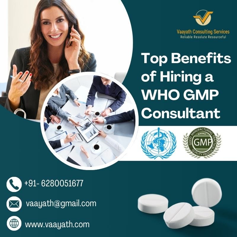 Top Benefits of Hiring a WHO GMP Consultant | by Vaayath Consulting ...