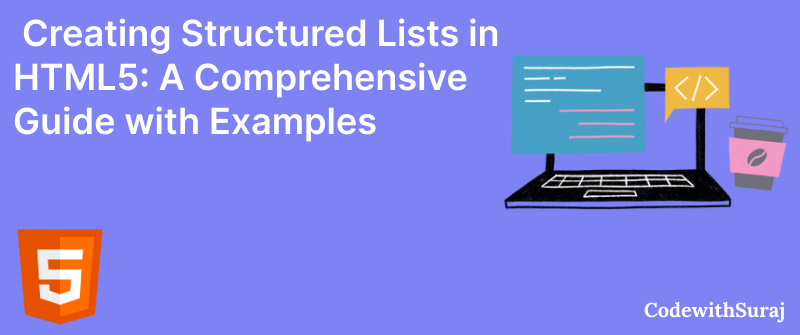 Creating Structured Lists in HTML5: A Comprehensive Guide with Examples | by Code with Suraj ...