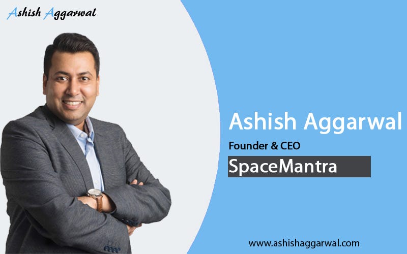 Ashish Aggarwal, Founder & CEO Of SpaceMantra | by Ashish Aggarwal | Medium