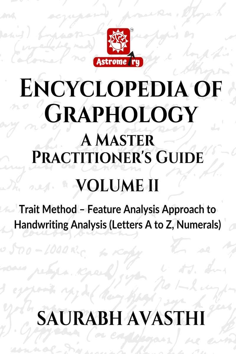 Encyclopedia of Graphology: A Master Practitioner’s Guide - Volume II ...
