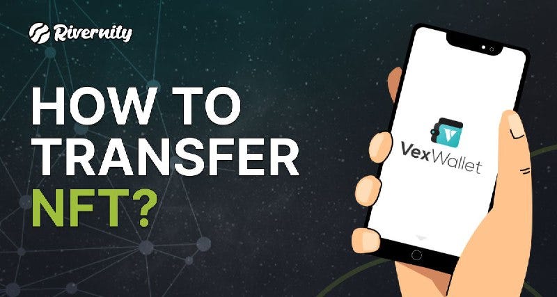Cara Transfer NFT. Sebelumnya kita sudah belajar mengenai… | by Rivernity Official | Medium