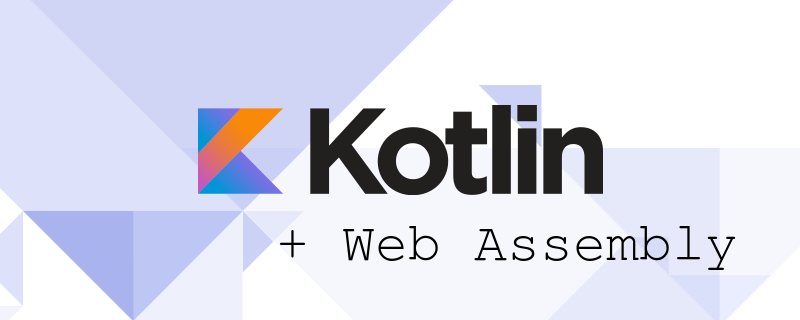 How to get started with Kotlin Native and Web Assembly | by umarov | Medium