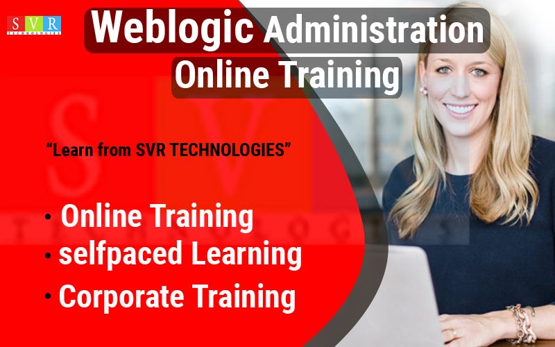 Weblogic Administration Online Training By Svr Technologies Medium