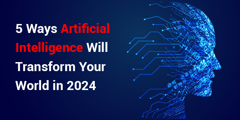 5 Ways Artificial Intelligence Will Transform Your World in 2024 — Techdrive Support | by ...