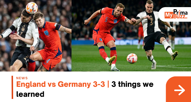 England vs Germany 3–3 | 3 things we learned | by MyPrimaBuzz | Medium