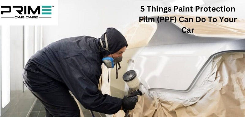 5 THINGS PAINT PROTECTION FILM (PPF) CAN DO TO YOUR CAR WITH ...