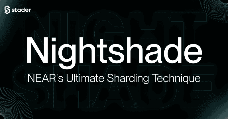 Nightshade — NEAR’s Ultimate Sharding Technique | by Stader Labs ...