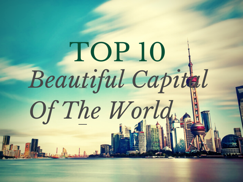Top 10 Beautiful Capital Cities of the World | by Aurangzaib Junejo ...