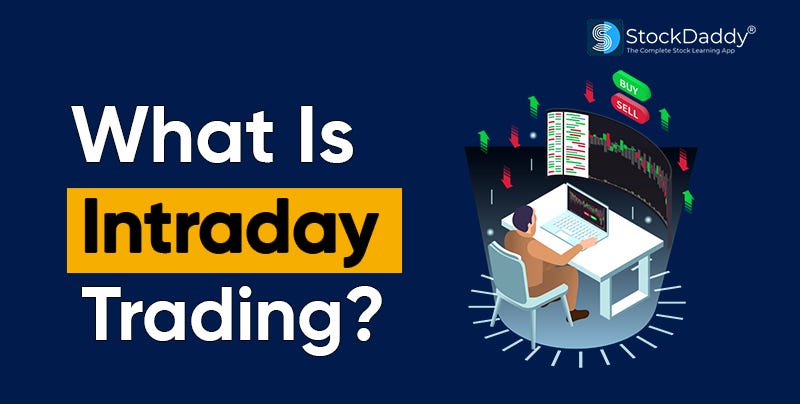 What is Intraday Trading and How Intraday Trading Works - aditya gupta ...