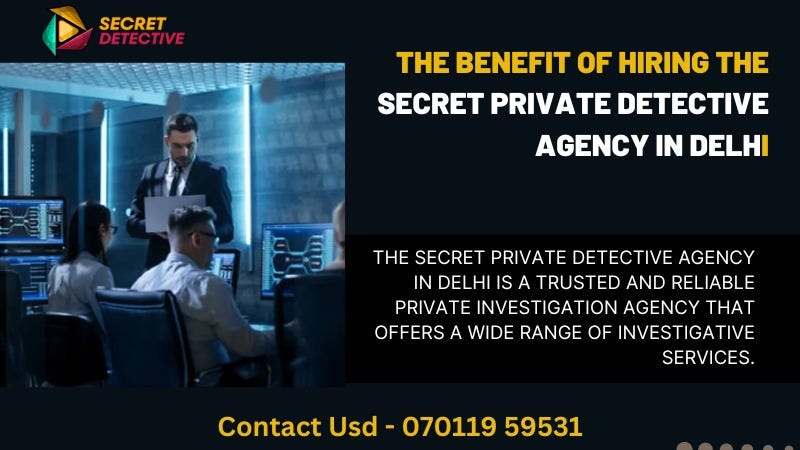 The Benefit of Hiring the Secret Private Detective Agency in Delhi | by ...