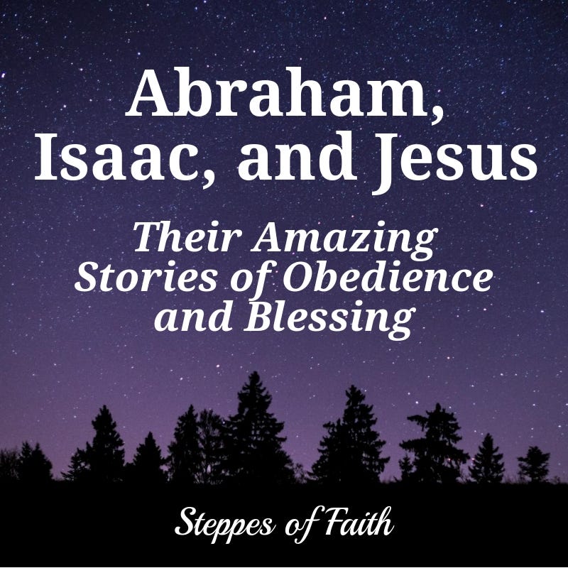 Abraham, Isaac, and Jesus: Their Amazing Stories of Obedience and ...