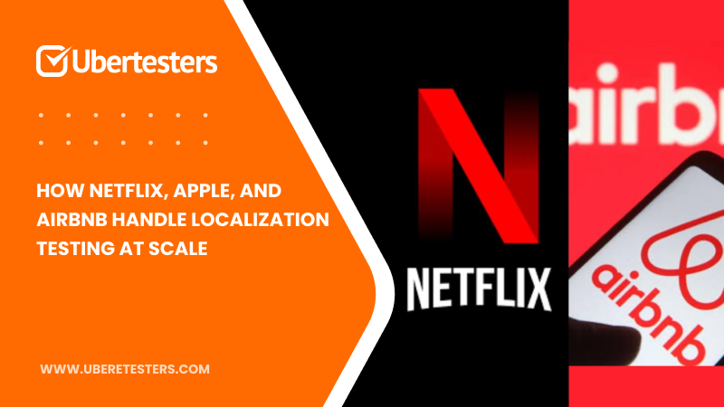How Netflix, Apple, and Airbnb Handle Localization Testing at Scale ...