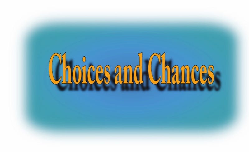 Choices and Chances. Choices and Chances 12–30–2014 | by John Vander ...