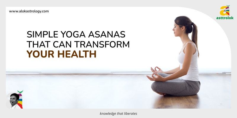 Simple Yoga Asanas That Can Transform Your Health | by alokastrology1 ...