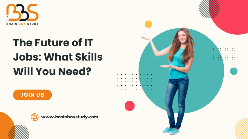 The Future of IT Jobs: What Skills Will You Need? | by Brain Box Study ...