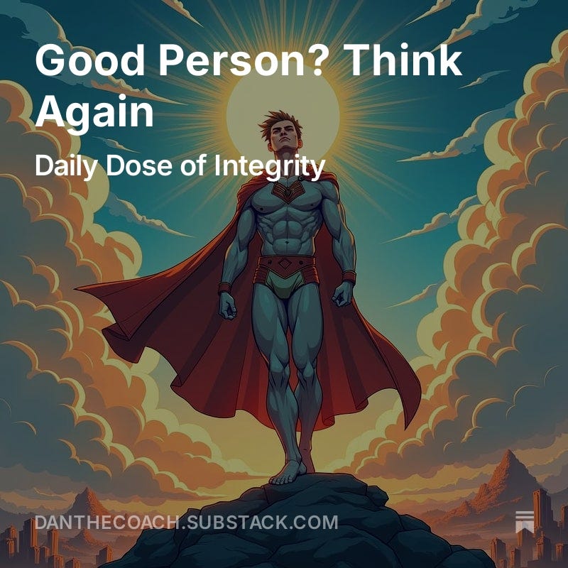 Good Person? Think Again. Daily Dose of Integrity | by Daniel Munro ...
