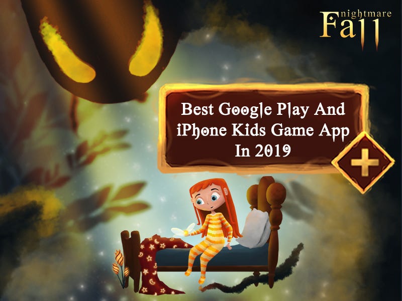 Best Google Play And iPhone Kids Game App In 2019 | by Nightmare Fall ...