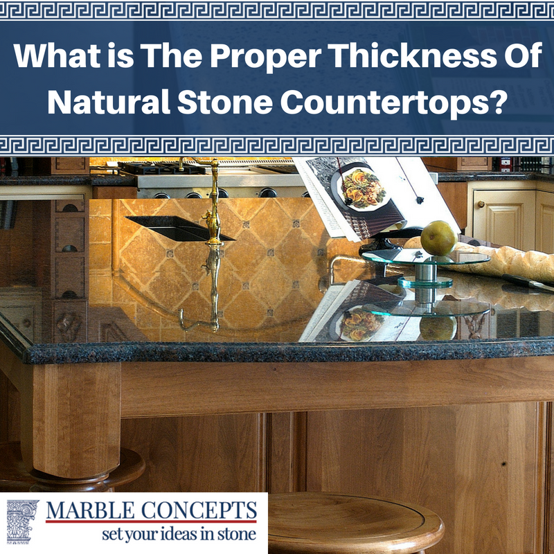 What Is The Proper Thickness Of Natural Stone Countertops? | by ...