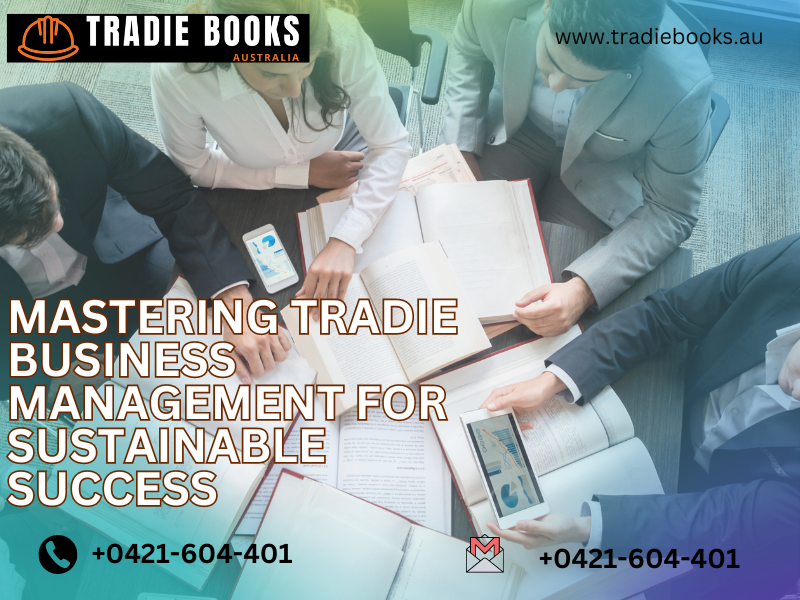 Mastering Tradie Business Management for Sustainable Success - Tradie ...