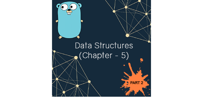 Golang Data Structures Chapter 5 PART (2) | by Team RemotePanda | The ...