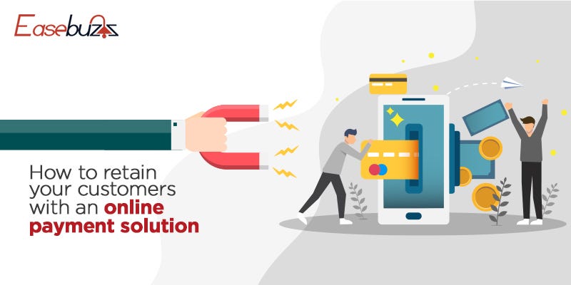How to Retain Your Customers with an Online Payment Solution | by ...