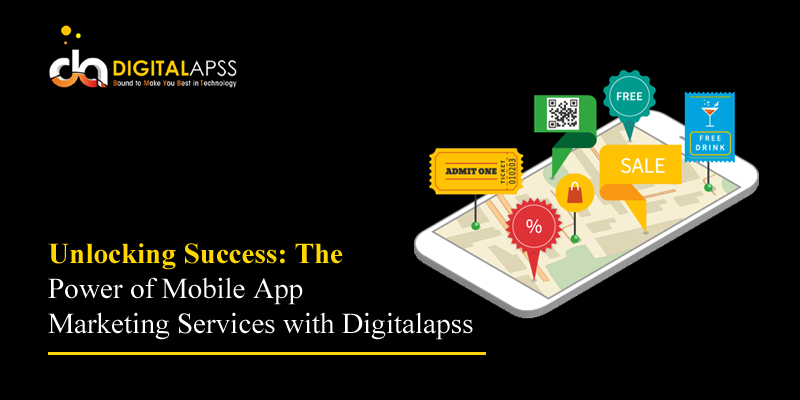 Unlocking Success: The Power of Mobile App Marketing Services with Digitalapss | by Digitalapss ...