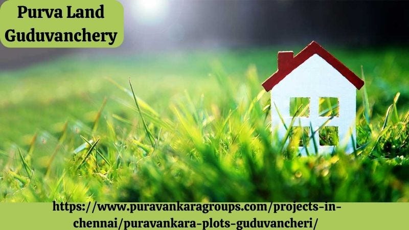 Purva Land Guduvanchery | Your Gateway to Peaceful Living and ...