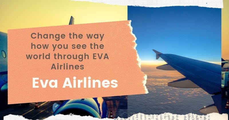 Change the way how you see the world through EVA Airlines | by Airlines ...