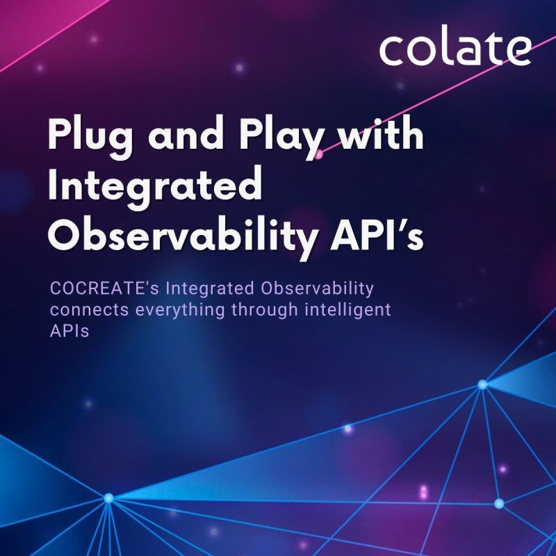 Plug and Play with COCREATE Integrated Observability API - Colateaiautomationplatform - Medium