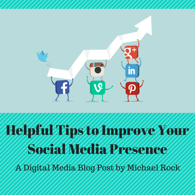 Helpful Tips to Improve Your Social Media Presence | by Michael Rock ...