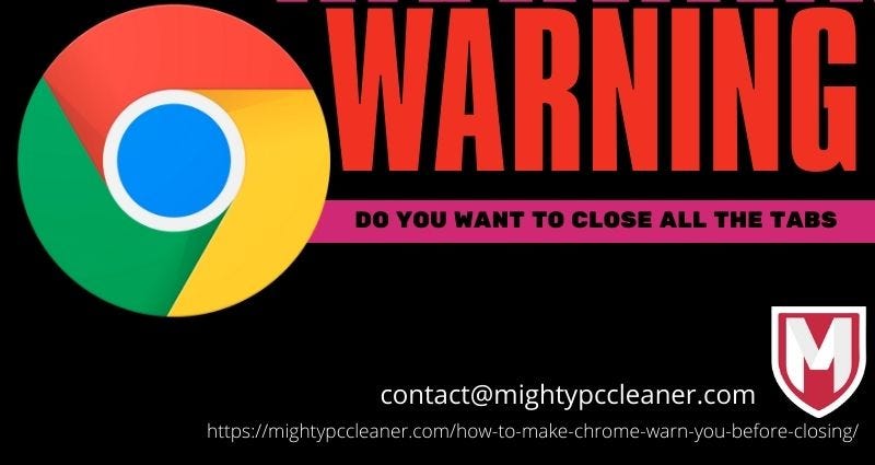 Make Chrome Warning Before Closing All Tab - Mighty PC Cleaner - Medium