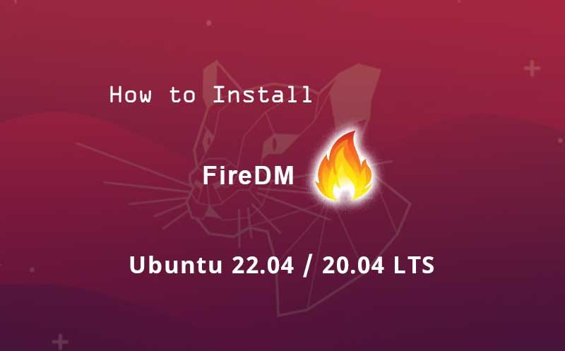 How to install FireDM on Ubuntu 22.04/20.04 - Mark Ai Code - Medium
