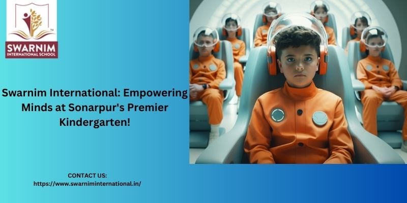Swarnim International: Empowering Minds at Sonarpur’s Premier ...
