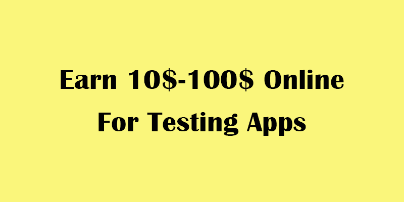 Earn 10$-100$ Online For Testing Apps: 7 Sites That Pay You for ...